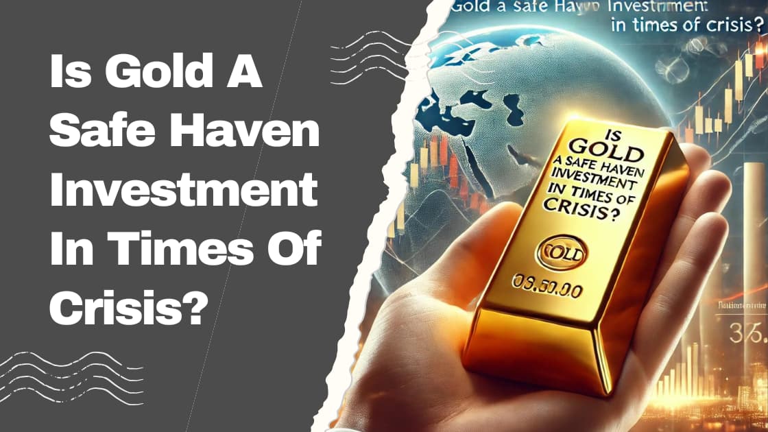 Is Gold a Safe Haven Investment During Economic Crises? - HelloGold